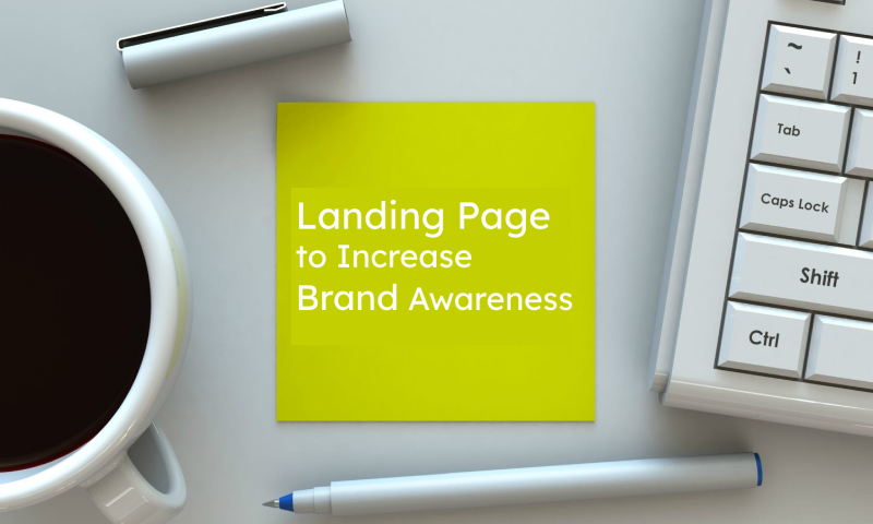 How to Use Your Landing Page to Increase Brand Awareness? - Creative ...