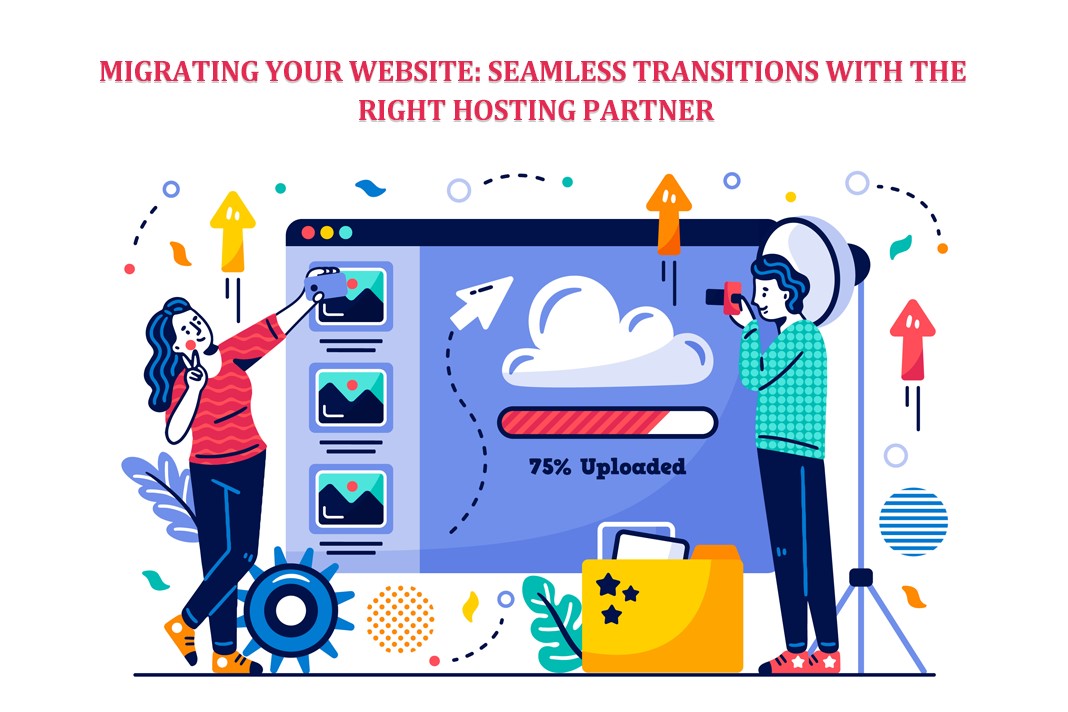Migrating Your Website: Seamless Transitions with the Right Hosting Partner - Creative Design Blog